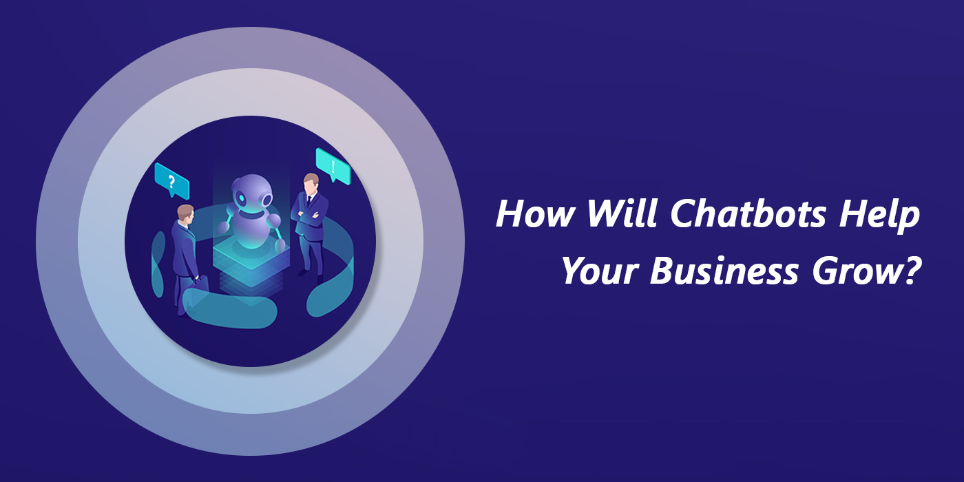 How will a chatbot help your business's growth?