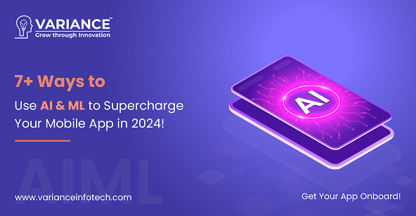 7 Ways To Use Ai And Ml To Supercharge Your Mobile App In 2024